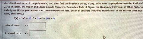 Find All Rational Zeros Of The Polynomlal And Then Find The Irationa Zeros If Any Whenever