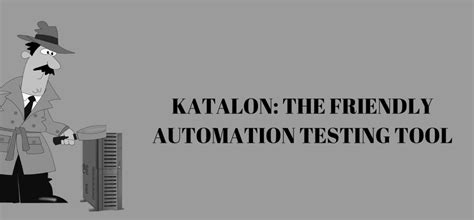 What Makes Katalon A Fantastic Tool For Test Automation