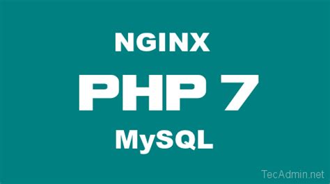 How To Install Php 7 Nginx Mysql On Centosrhel 76 And 610