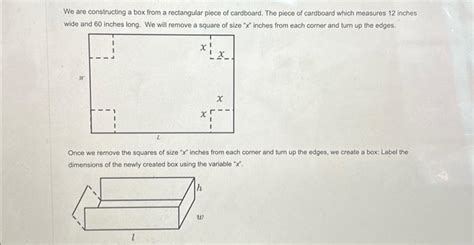 Solved We Are Constructing A Box From A Rectangular Piece Of Chegg Com