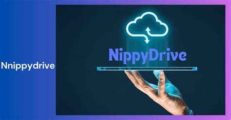 Nippydrive Your Ultimate Solution For Seamless File Sharing