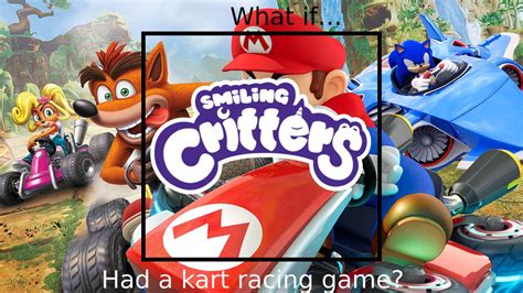 What If Smiling Critters Had A Kart Racing Game By Con1011 On Deviantart