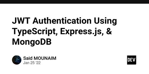 Jwt Authentication Using Typescript Expressjs And Mongodb Dev Community