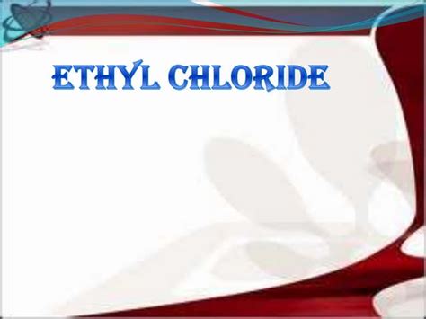 Ethyl Chloride Pptx