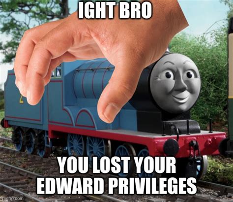 No Edward Privileges Imgflip
