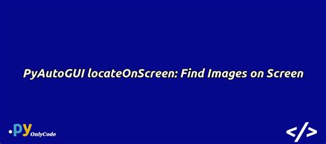 Pyautogui Locateonscreen Find Images On Screen