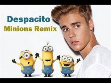 Minions Singing Despacito Luis Fonsi Daddy Yankee Justin Bieber Youtube