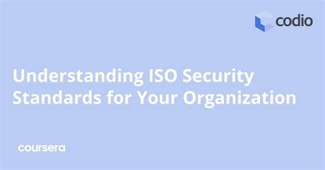 Understanding Iso Security Standards For Your Organization Coursera