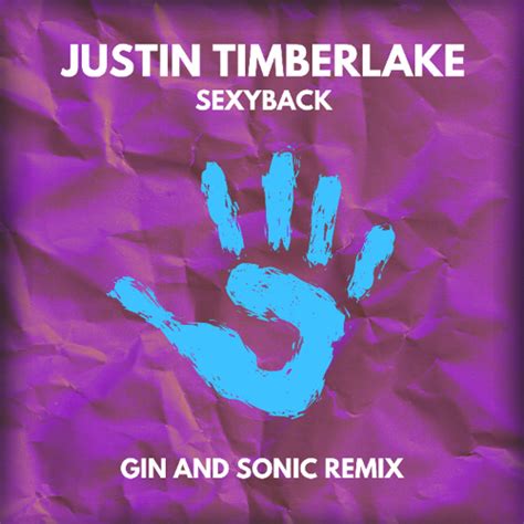 Listen To Justin Timberlake Sexyback Gin And Sonic Remix By Gin And Sonic In House Playlist