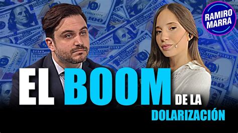 El Boom De La DolarizaciÓn Con SofÍa Terrile De Tn Ramiro Marra Milei Youtube
