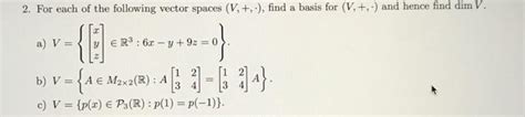 Solved 2 For Each Of The Following Vector Spaces V ⋅