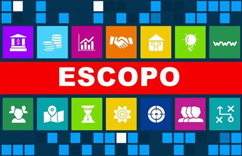 Escopo O Que ésua Principal Função E Como Fazer