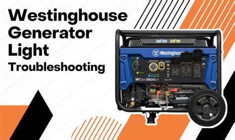 Westinghouse Generator Light Troubleshooting - 4 Common Problems and Solutionss