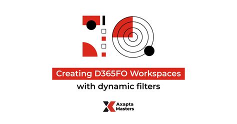 Creating D365fo Workspaces With Dynamic Filters Axapta Masters