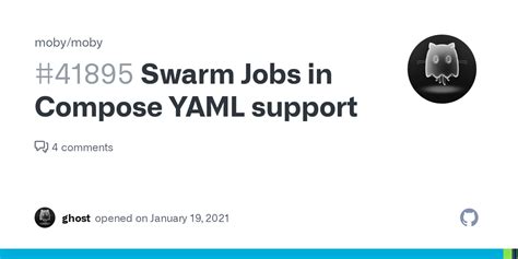 Swarm Jobs In Compose Yaml Support · Issue 41895 · Mobymoby · Github