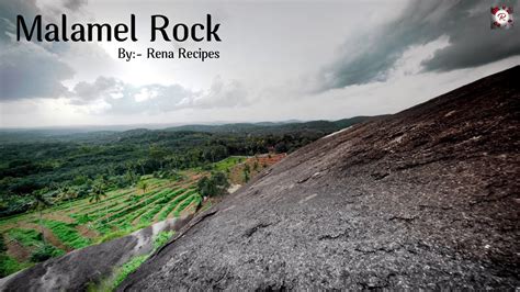 Kollam Malamel Tourism Malamel Tourism Malamel Rock Rena Recipes Youtube