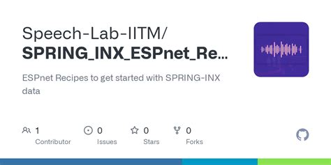 Github Speech Lab Iitmspringinxespnetrecipe Espnet Recipes To Get Started With Spring Inx