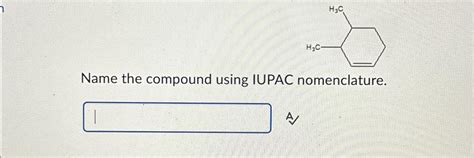 Solved Name the compound using IUPAC nomenclature. | Chegg.com
