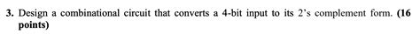 Solved Design A Combinational Circuit That Converts A Bit Chegg