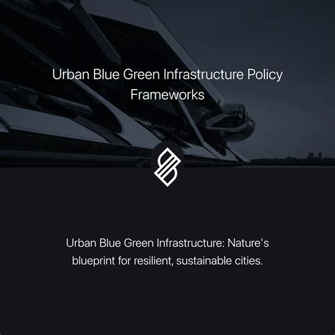 Urban Blue Green Infrastructure Policy Frameworks → Scenario