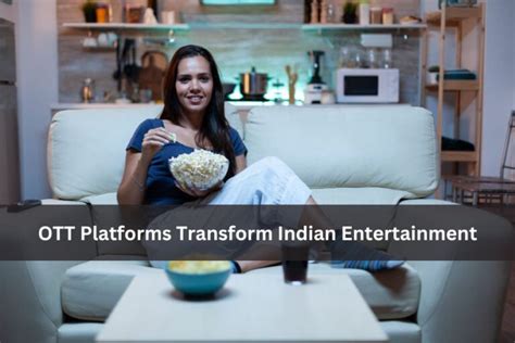 how ott platforms transform indian entertainment awesome india