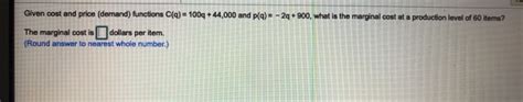 solved given cost and price demand functions c q 100q