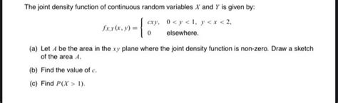 Solved The Joint Density Function Of Continuous Random