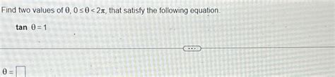 Solved Find two values of θ θ