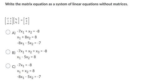 Solved Write The Matrix Equation As A System Of Linear Chegg