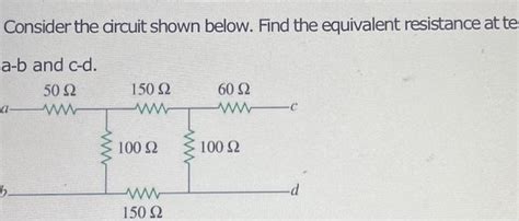 Solved Consider The Circuit Shown Below Find The Equivalent Chegg