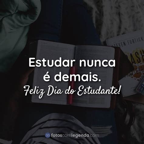 Frases Para O Dia Do Estudante Fotos Legenda