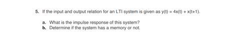 Solved If The Input And Output Relation For An Lti System Is