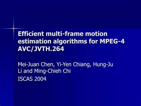 Ppt Efficient Multi Frame Motion Estimation Algorithms For Mpeg 4 Avc