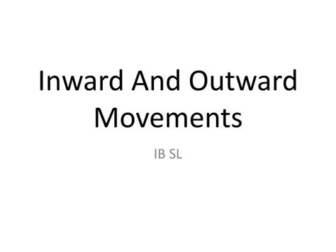 Ppt Inward And Outward Movements Powerpoint Presentation Free Download Id1115931