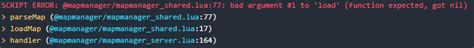 Mapmanager Error Bad Argument 1 To Load Function Expected Got Nil