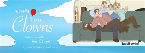 Haha You Clowns Interview With Creator Joe Cappa By Birdy Jonny