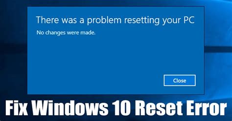 How To Fix There Was A Problem Resetting Your PC Error