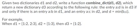 solved given two dictionaries d1 and d2 write a function