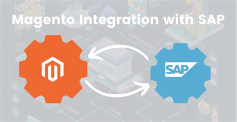 Magento Integration With Sap A Complete Guide