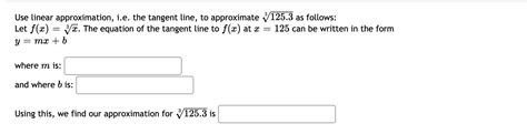 Solved Use linear approximation, i.e. the tangent line, to | Chegg.com