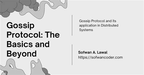 Gossip Protocol The Basics And Beyond
