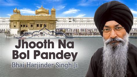 Bhai Harjinder Singh Ji Jhooth Na Bol Pandey Video Shabad Shabad Gurbani Youtube