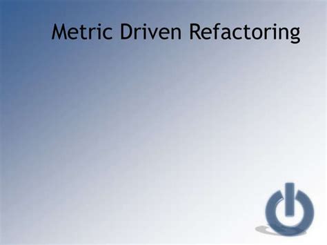 Metric Driven Refactoring Pptx Programming Languages Computing
