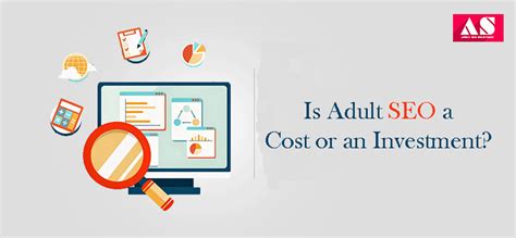 Benefits Of Adult SEO Is Adult SEO A Cost Or An Investment