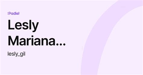 Lesly Mariana Gil Huertas Lesly Gil Profile Padlet