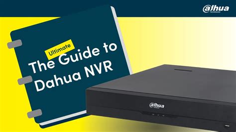 The Ultimate Guide To Dahua Nvr Network Video Recorders For Advanced Surveillance