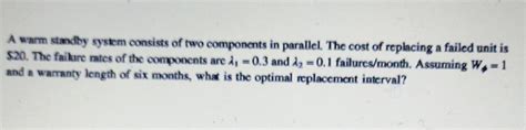 Solved A Warm Standby System Consists Of Two Components In