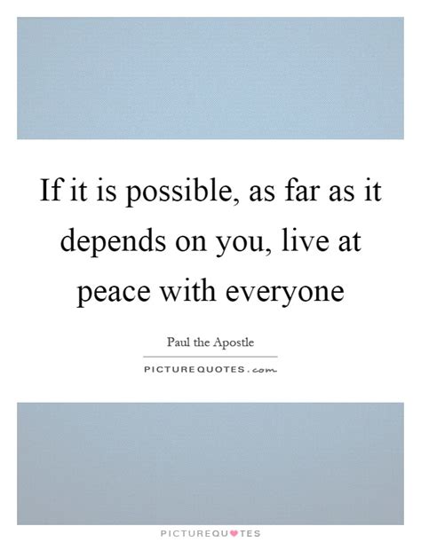 If It Is Possible As Far As It Depends On You Live At Peace