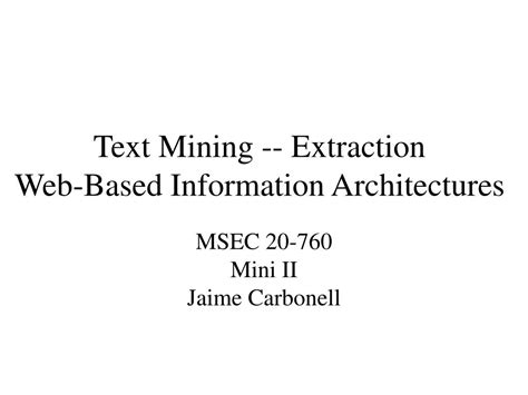 Ppt Text Mining Extraction Web Based Information Architectures