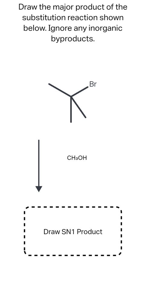 Solved Draw The Major Product Of The Substitution Reaction Chegg